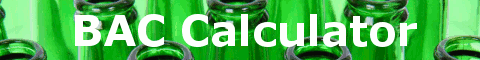 BAC Calculator - Alcohol Calculator - Blood Alcohol Calculator The BAC ...